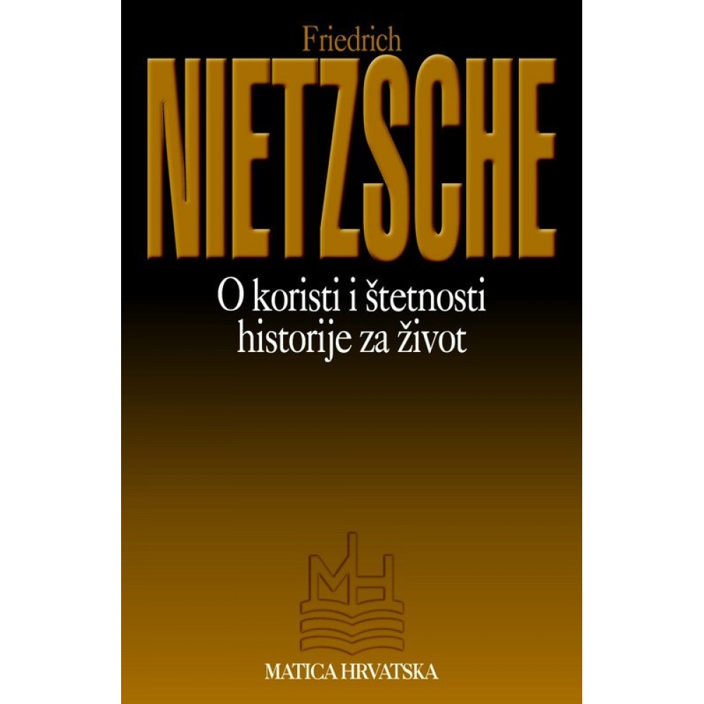 O koristi i štetnosti historije za život - Friedrich N ...